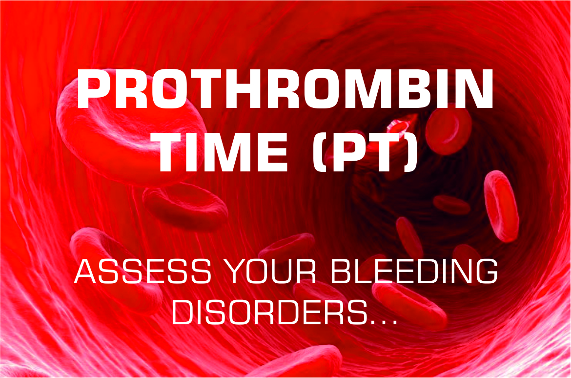 PROTHROMBIN TIME (PT) – ASSESS YOUR BLEEDING DISORDERS…