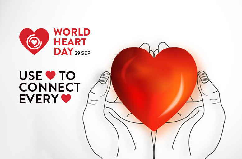 WORLD HEART DAY – ‘USE HEART TO CONNECT EVERY HEART’…