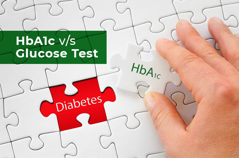 HbA1c Test v/s Glucose Test : A Brief Guide